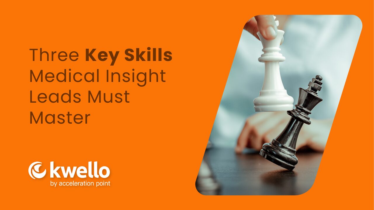 3 Key Skills Medical Insight Leads Must Master | Acceleration Point